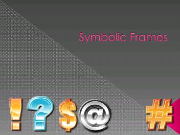 Symbolic Frames presentation | free to view