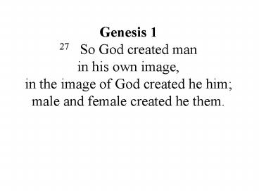 Genesis 1 27So God created man in his own image, in the image of God ...