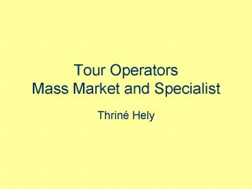 Tour Operators Mass Market and Specialist presentation | free to view