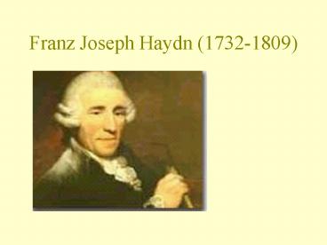 Franz Joseph Haydn 17321809 presentation | free to view