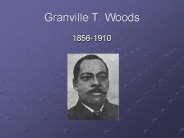 Granville T' Woods presentation | free to view