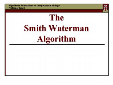 The Smith Waterman Algorithm presentation | free to view