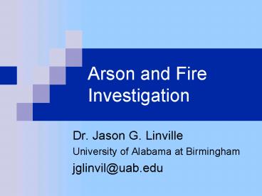 Arson and Fire Investigation presentation | free to view