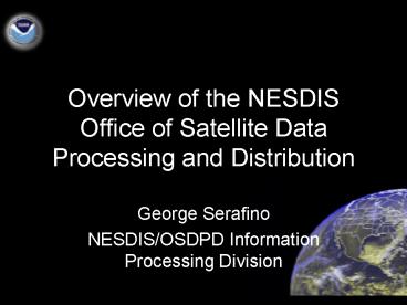 Overview of the NESDIS Office of Satellite Data Processing and ...