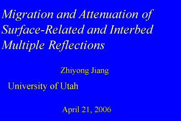 PPT – Migration and Attenuation of SurfaceRelated and Interbed Multiple ...