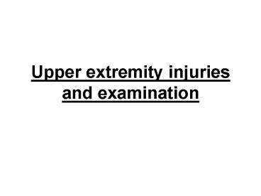 Upper extremity injuries and examination presentation | free to view