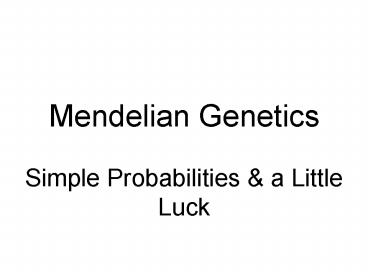 PPT – Mendelian Genetics PowerPoint presentation | free to view - id ...