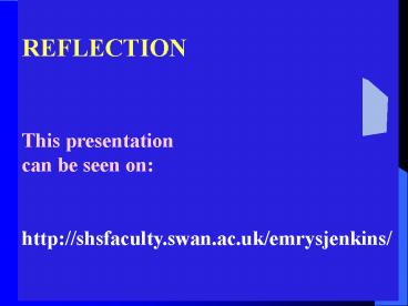 PPT – REFLECTION PowerPoint presentation | free to view - id: 6bc3e-ZDc1Z