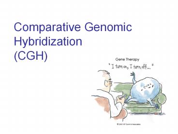 Comparative Genomic Hybridization (CGH) presentation | free to view