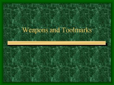 Weapons and Toolmarks presentation | free to view