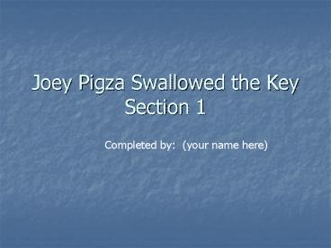 Joey Pigza Swallowed the Key Section 1 presentation | free to view