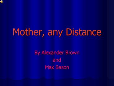 Mother, any Distance presentation | free to view