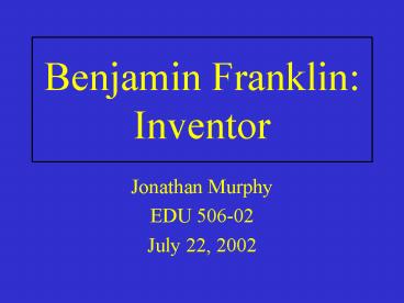 PPT – Benjamin Franklin: Inventor PowerPoint presentation | free to ...