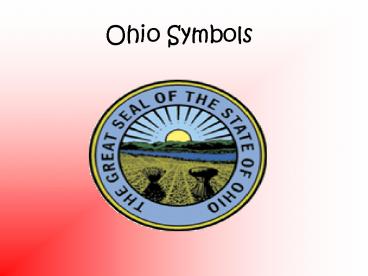 PPT – Ohio Symbols PowerPoint presentation | free to view - id: 6dacd-OWJmZ