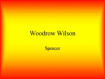 Woodrow Wilson presentation | free to view