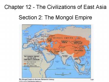 PPT – Chapter 12 The Civilizations of East Asia Section 2: The Mongol ...