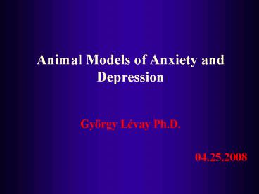 Animal Models of Anxiety and Depression presentation | free to view