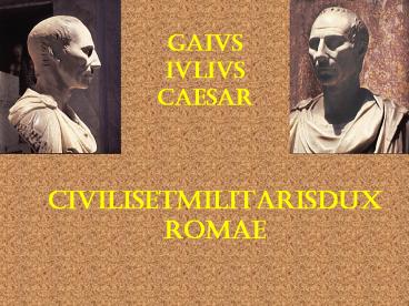 PPT – GAIVS IVLIVS CAESAR PowerPoint presentation | free to view - id ...
