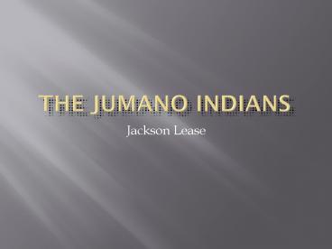 The Jumano Indians presentation | free to view