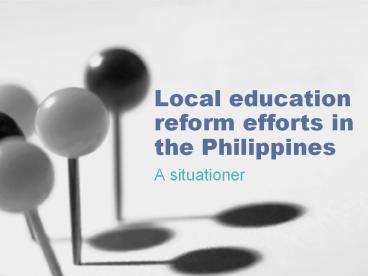 PPT – Local education reform efforts in the Philippines PowerPoint ...