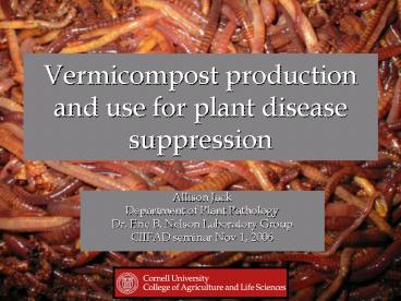 Vermicompost production and use for plant disease suppression ...
