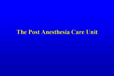 The Post Anesthesia Care Unit presentation | free to view