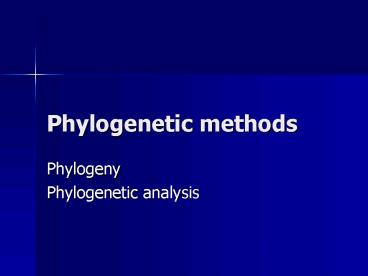 PPT – Phylogenetic methods PowerPoint presentation | free to view - id ...