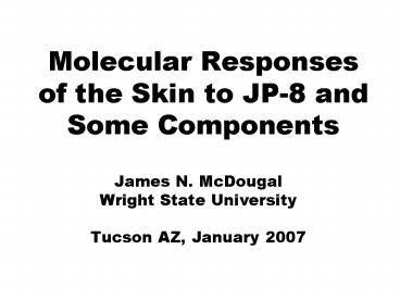 Molecular Responses of the Skin to JP8 and Some Components presentation ...