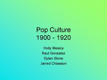 PPT – Pop Culture 1900 1920 PowerPoint presentation | free to view - id ...