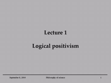 Lecture 1 Logical positivism presentation | free to view