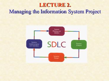 LECTURE 2' Managing the Information System Project presentation | free ...
