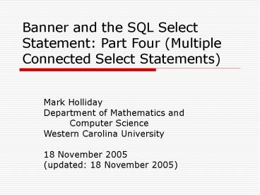 PPT – Banner and the SQL Select Statement: Part Four (Multiple Connected Select Statements ...