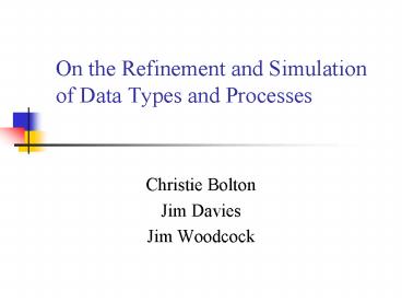 On the Refinement and Simulation of Data Types and Processes ...