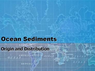 PPT – Ocean Sediments PowerPoint presentation | free to view - id ...