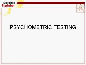 PSYCHOMETRIC TESTING presentation | free to view