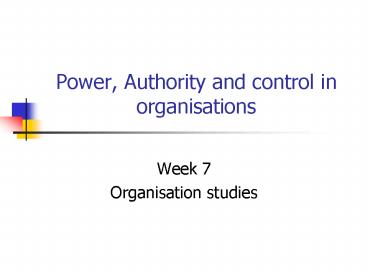 Power, Authority and control in organisations presentation | free to view