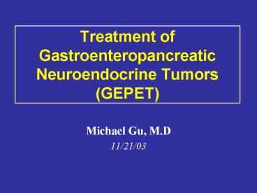 Treatment of Gastroenteropancreatic Neuroendocrine Tumors GEPET ...