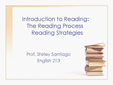 Introduction to Reading: The Reading Process Reading Strategies ...