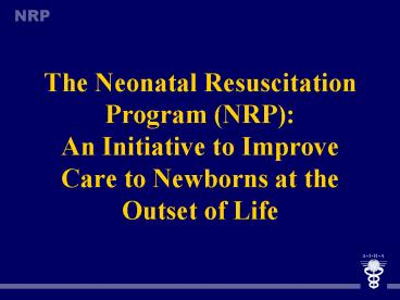 The Neonatal Resuscitation Program NRP: An Initiative to Improve Care ...