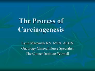 The Process of Carcinogenesis presentation | free to view