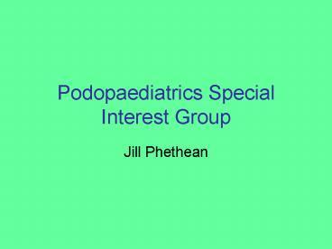Podopaediatrics Special Interest Group presentation | free to view
