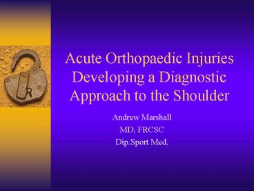 PPT – Acute Orthopaedic Injuries Developing a Diagnostic Approach to ...