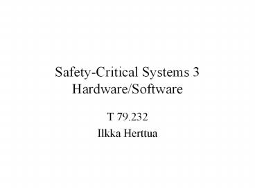 Safety-Critical Systems 3 Hardware/Software presentation | free to download
