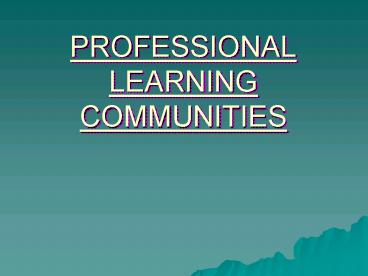 PROFESSIONAL LEARNING COMMUNITIES presentation | free to view