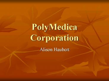 PolyMedica Corporation presentation | free to view