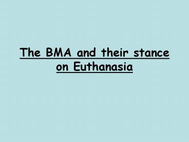 The BMA and their stance on Euthanasia presentation | free to view