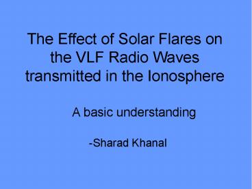 PPT – The Effect of Solar Flares on the VLF Radio Waves transmitted in ...