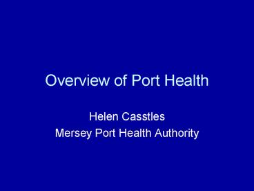 Overview of Port Health presentation | free to view