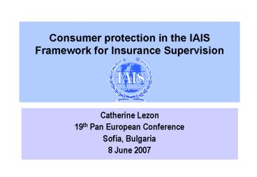Consumer protection in the IAIS Framework for Insurance Supervision ...