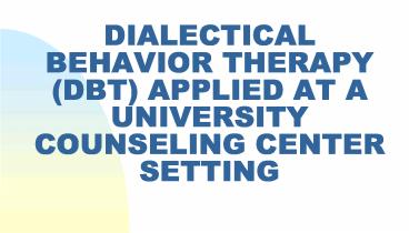 PPT – DIALECTICAL BEHAVIOR THERAPY DBT APPLIED AT A UNIVERSITY ...